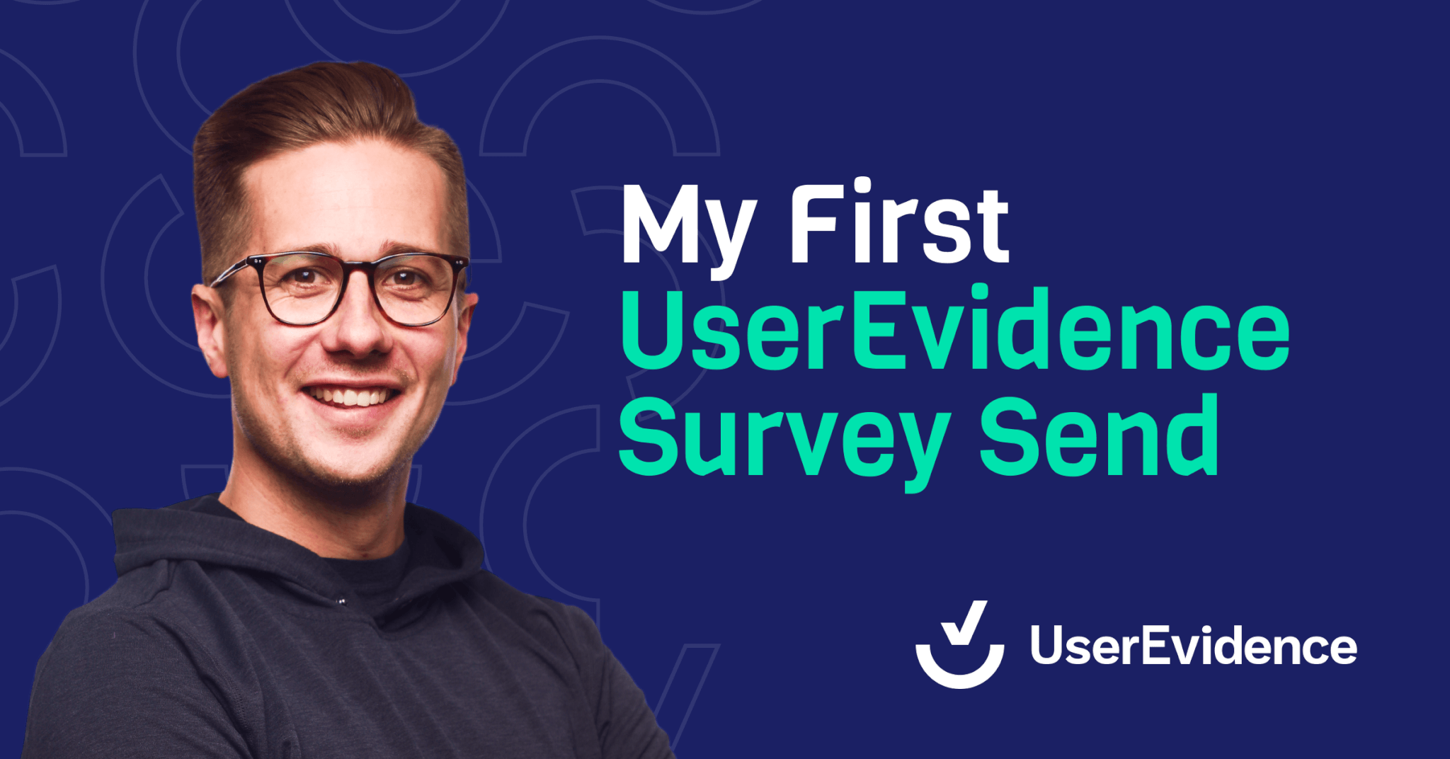 Everything I Learned From Sending My First Customer Survey With Userevidence Userevidence